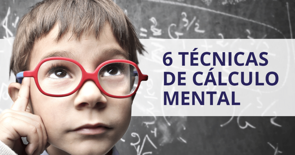 Seis técnicas de cálculo mental - Educrea